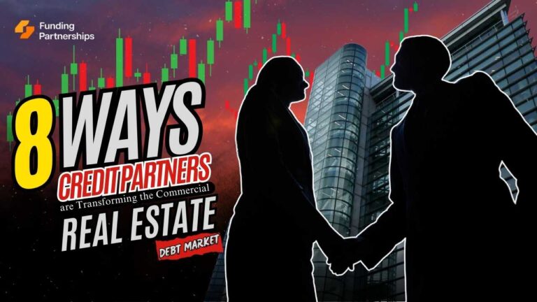 8 Ways Credit Partners are Transforming the Commercial Real Estate Debt ...